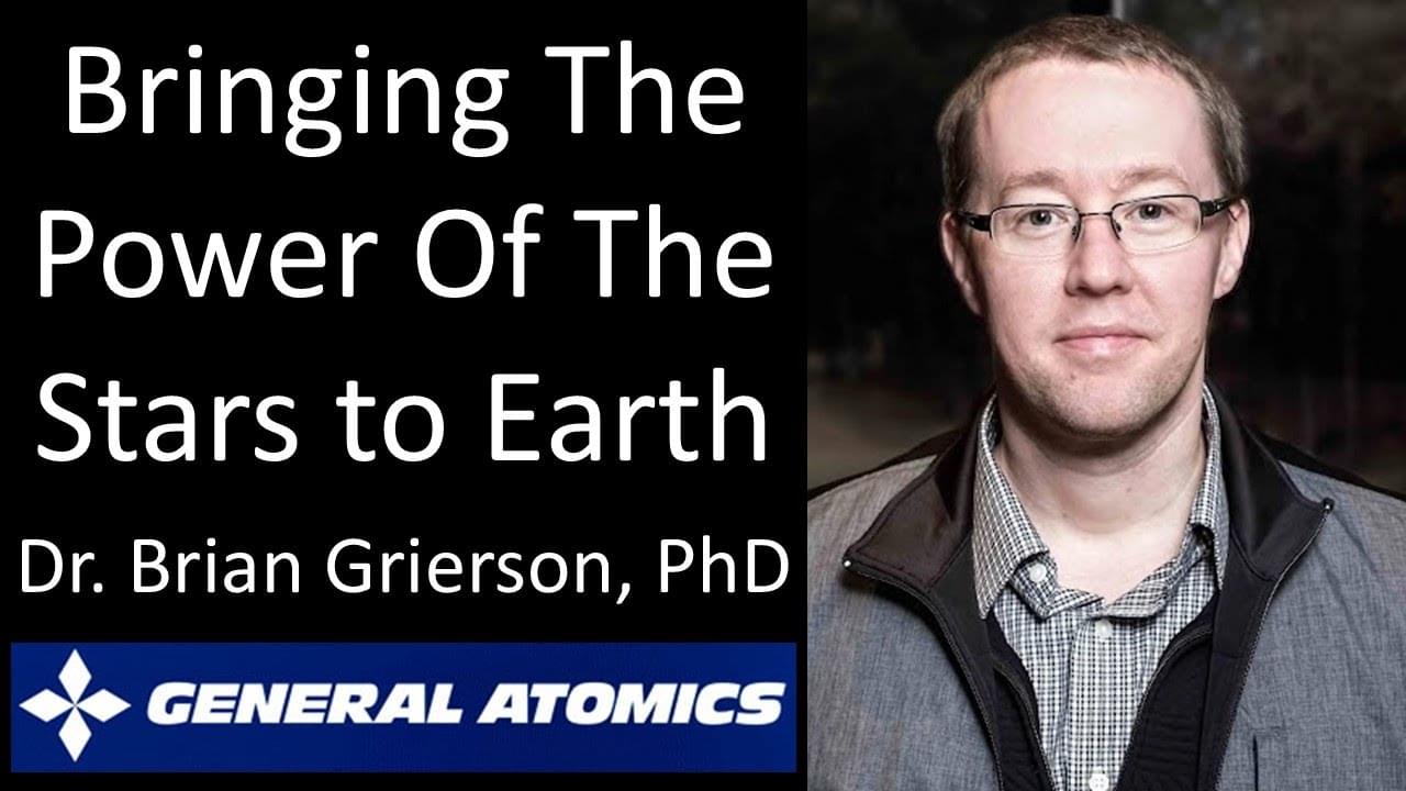 Dr. Brian Grierson, Ph.D. — General Atomics — Bringing the Power of the Stars to Earth ...